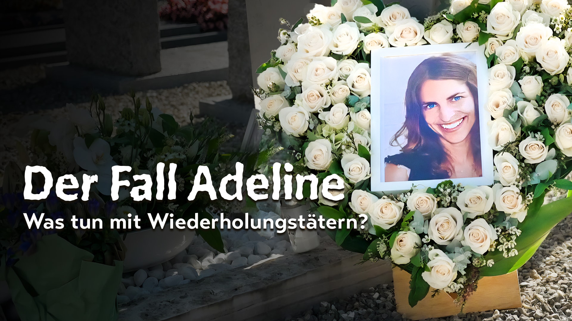 Der Fall Adeline: Was tun mit Wiederholungstätern? - Doku | Play Suisse